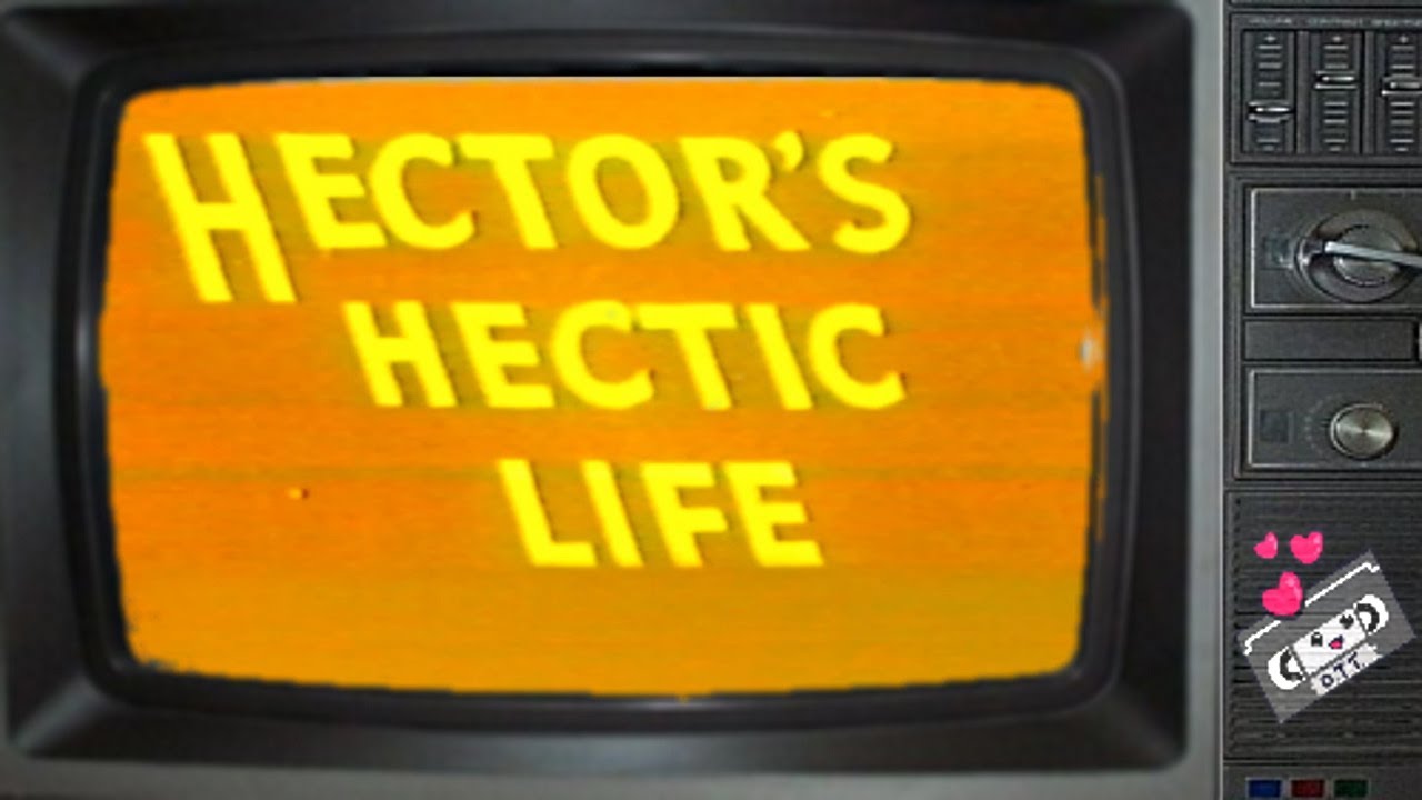 HECTOR'S HECTIC LIFE - YouTube