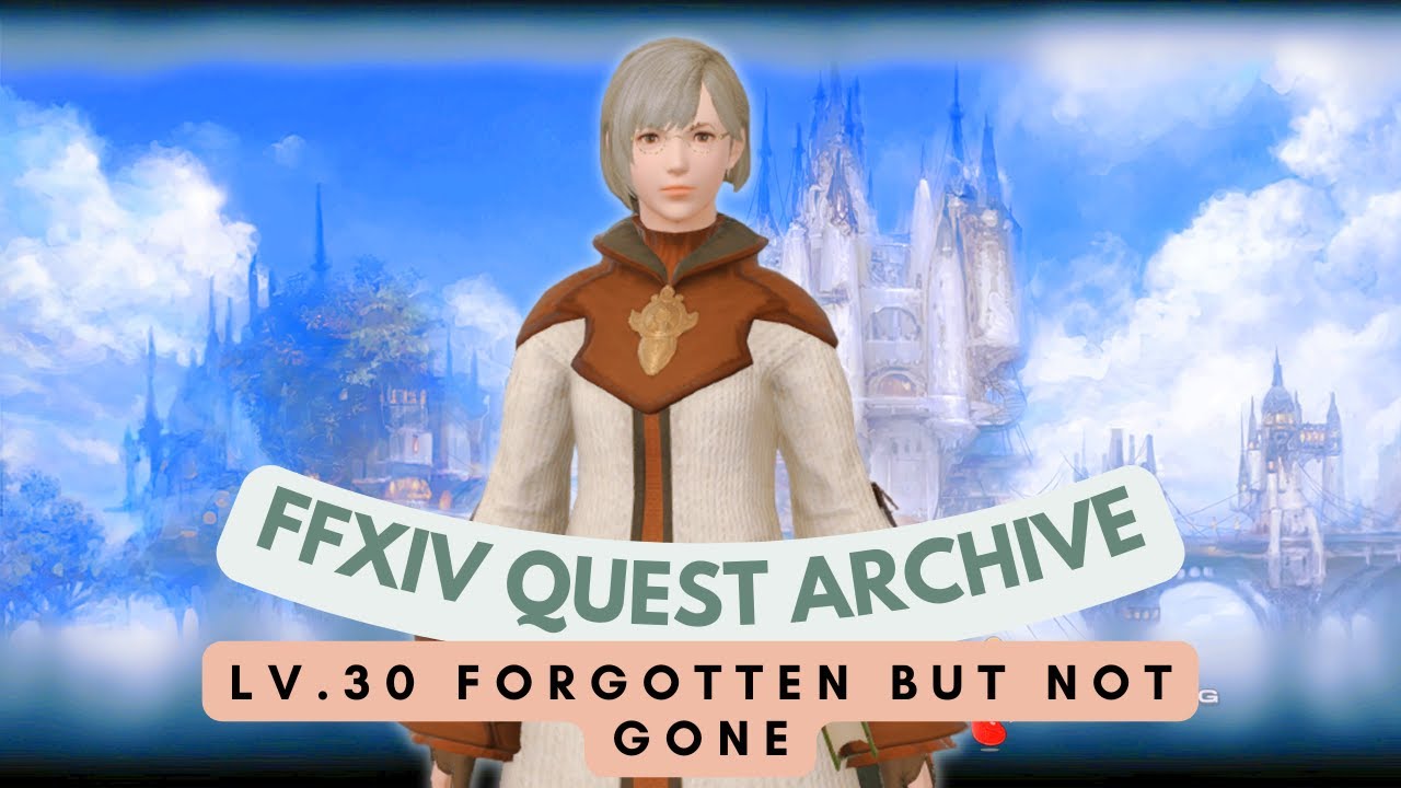 Scholar: Lv.30 Forgotten but Not Gone // FFXIV Quest Archive - YouTube