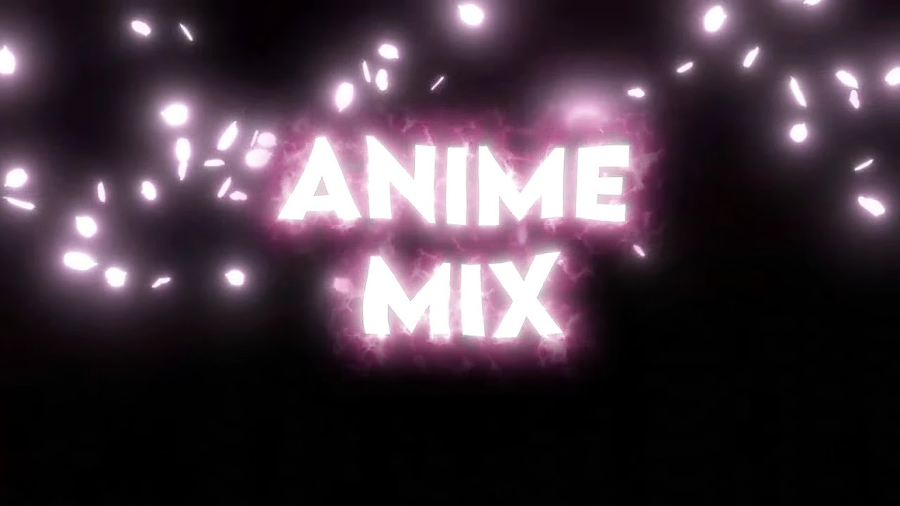 Anime AMV edit | ANIME MIX - YouTube