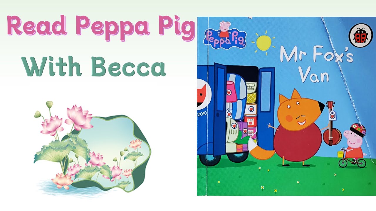 Becca Reads Peppa Pig - Mr. Fox's Van 🚐 | Bedtime Story for Kids (Read ...