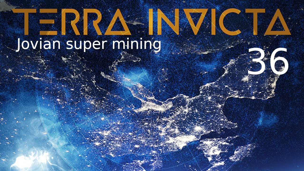 Terra Invicta - Humanity First - Brutal Difficulty - 36 - Jovian super mining - YouTube
