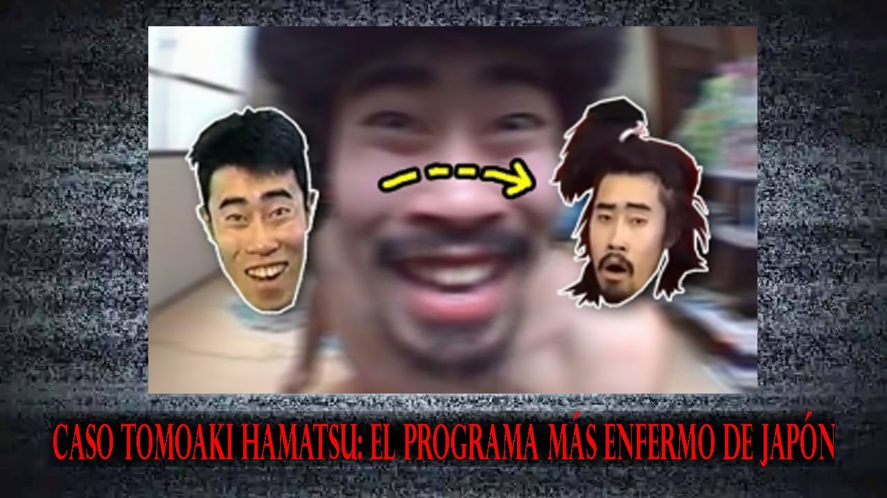 CASO TOMOAKI HAMATSU: EL PROGRAMA MÁS ENFERMO DE JAPÓN - YouTube