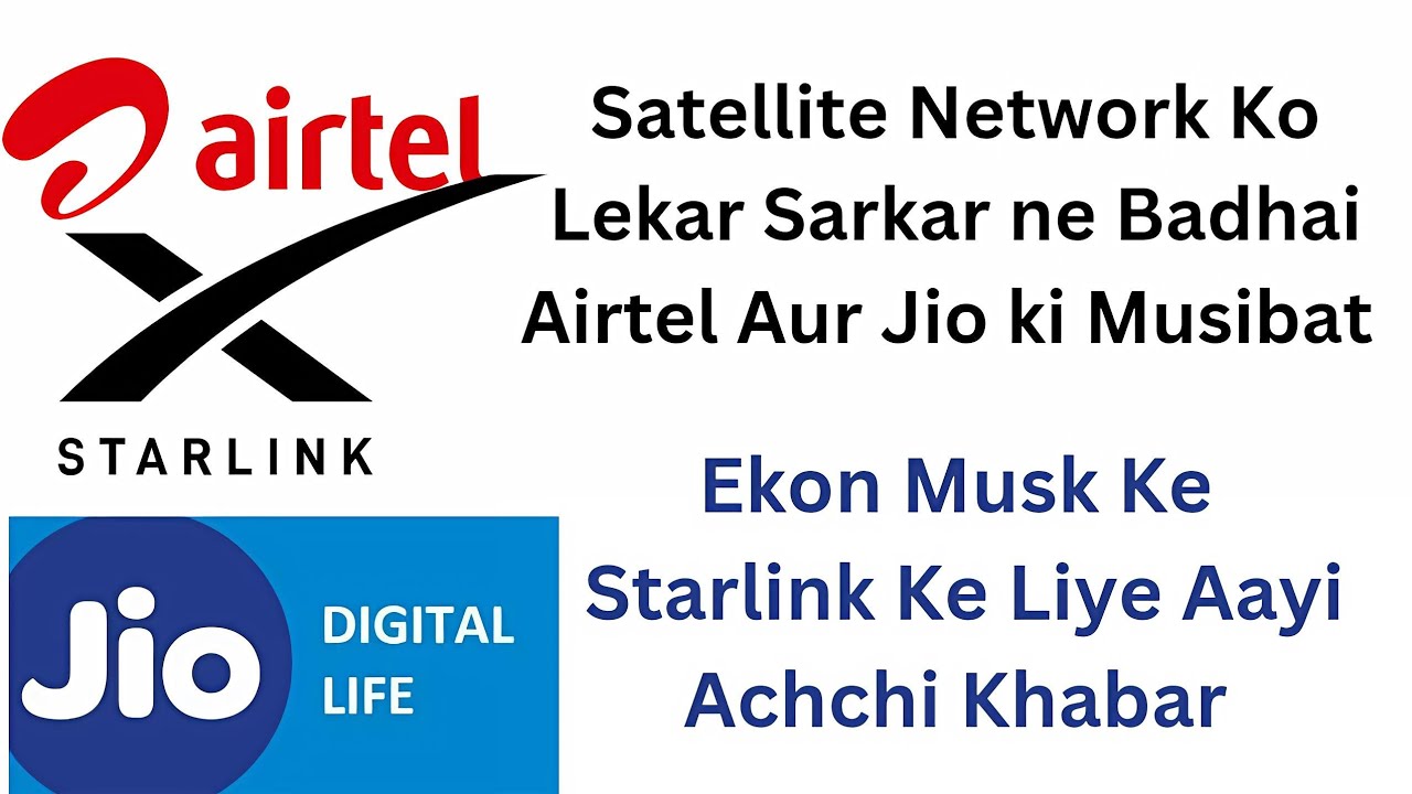 Airtel Aur Jio ke Liye Satellite Network Ki Raah Hui Aur Mushkil . Starlink Ne Li Rahat Ki Saans ...
