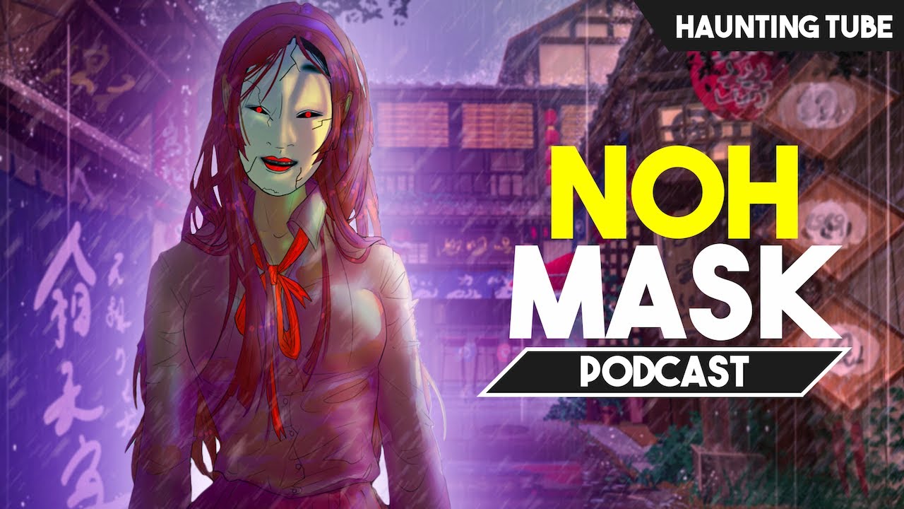 NOH MASK - Japanese Urban Legend and Story | Podcast by Haunting Tube ...