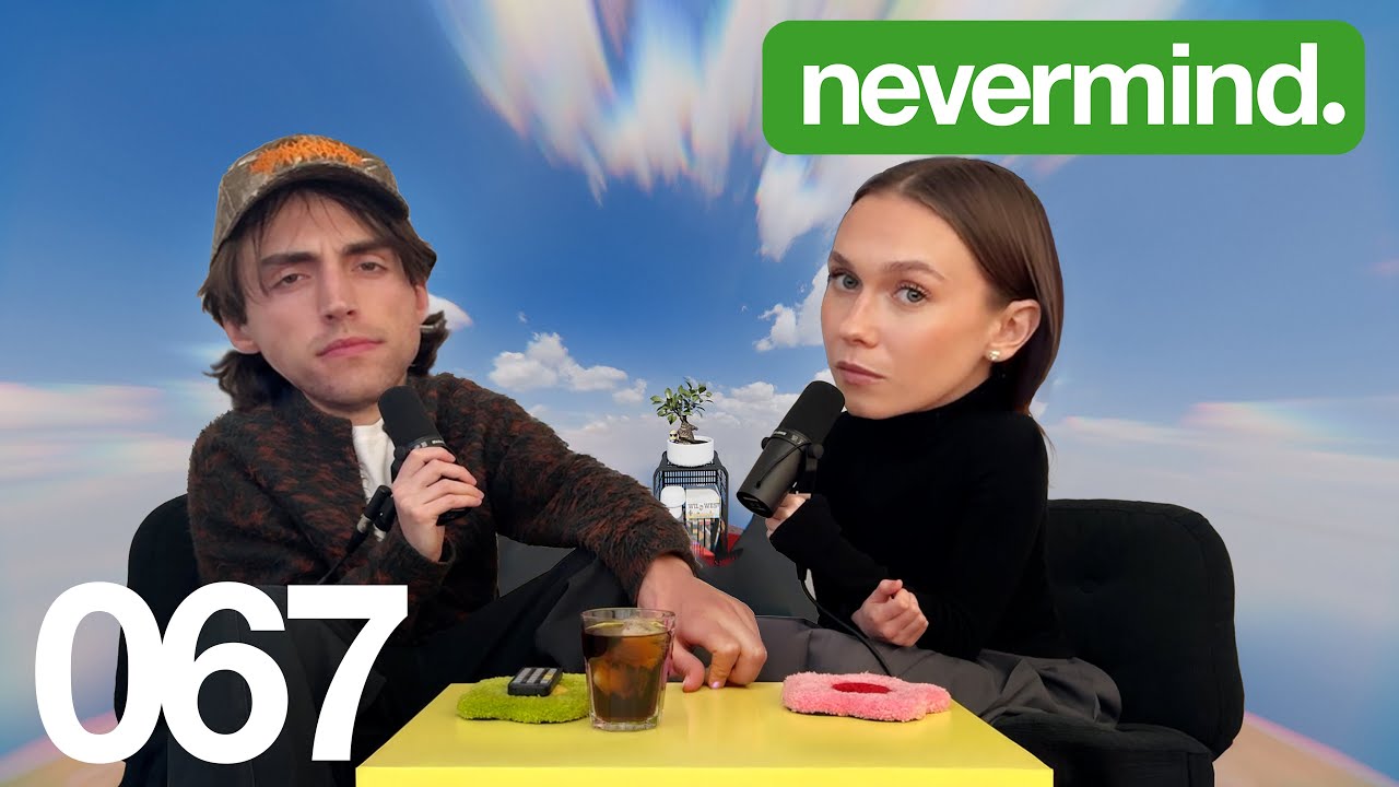 067: 2025 Through the Eyes of Her? | nevermind. with Veronika Slowikowska & Kyle Chase - YouTube