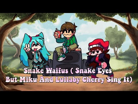 Snake Waifus ( Snake Eyes But Miku And Lullaby Cherry Sing It) - YouTube