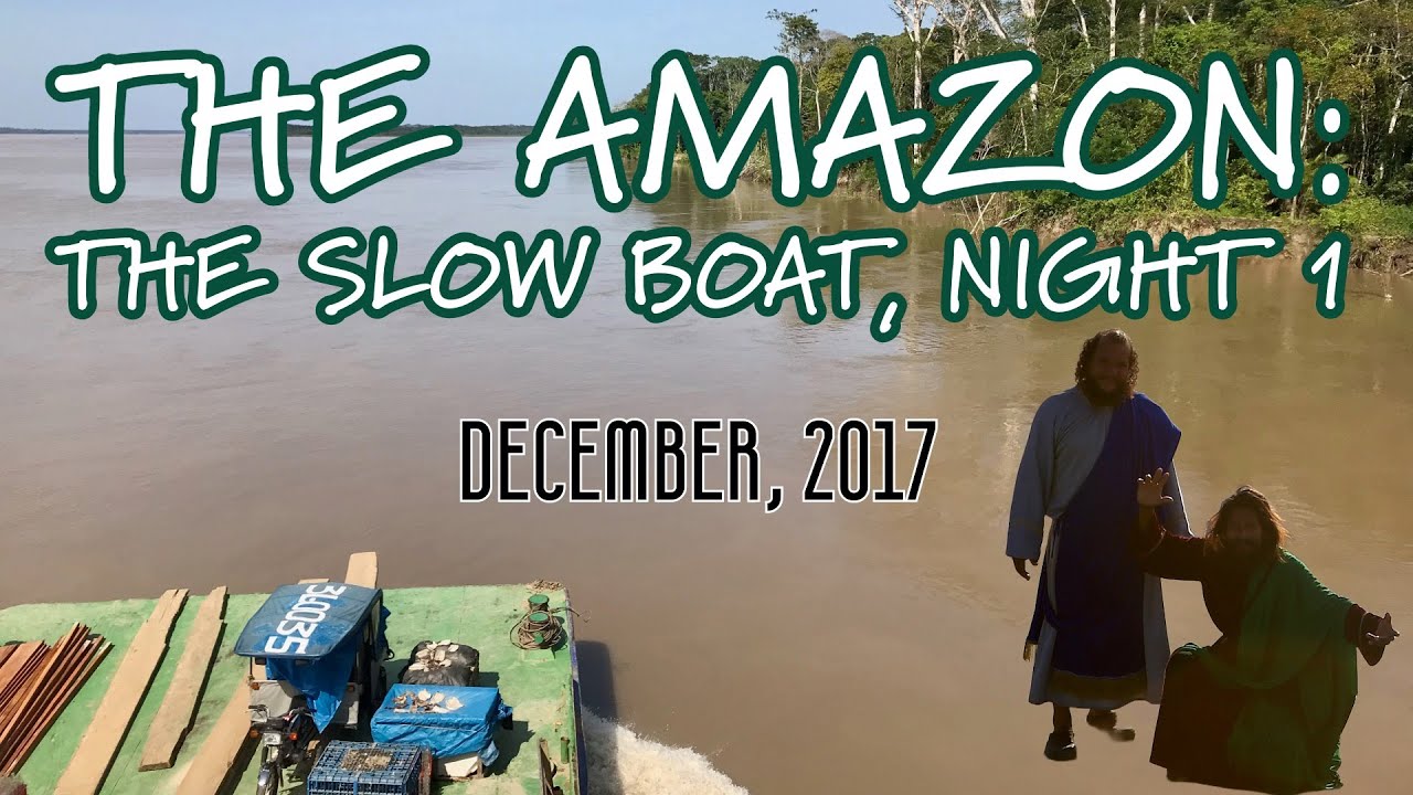 Slow Boat Up The Amazon: First Night - YouTube