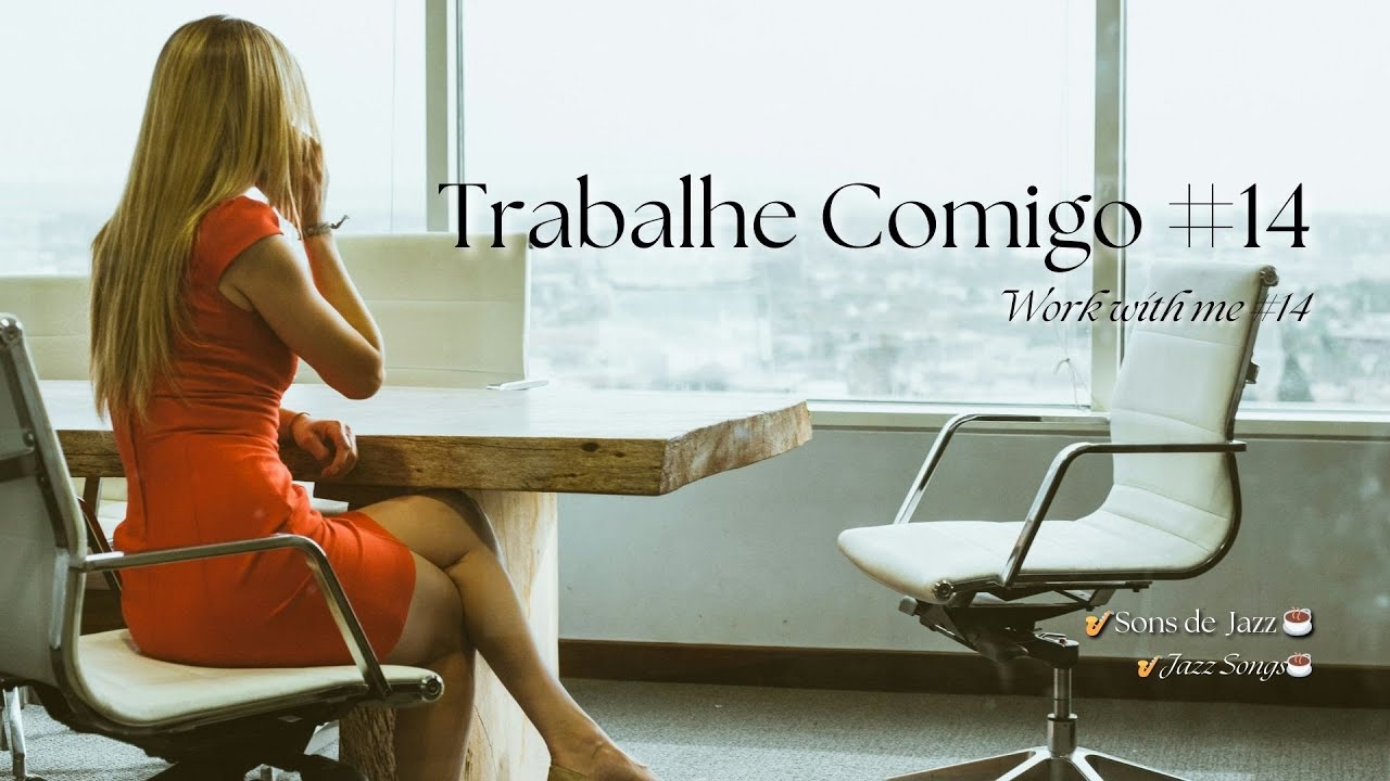 💼 Trabalhe Comigo por 41 Minutos | Hiperfoco | 🎷Jazz Songs☕ | 💼 Trabalhe Comigo #14 - YouTube