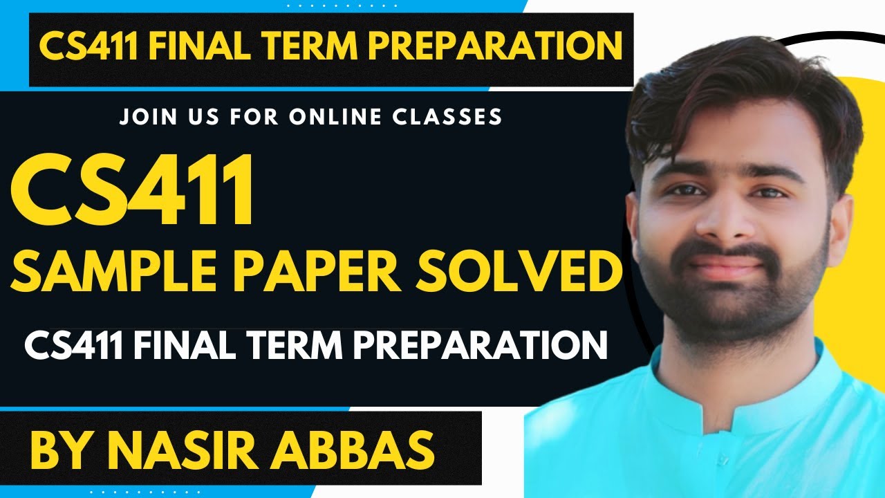 CS411 Final Term Sample Paper Complete Solved By NASIR ABBAS | CS411 Final Term Preparation # ...