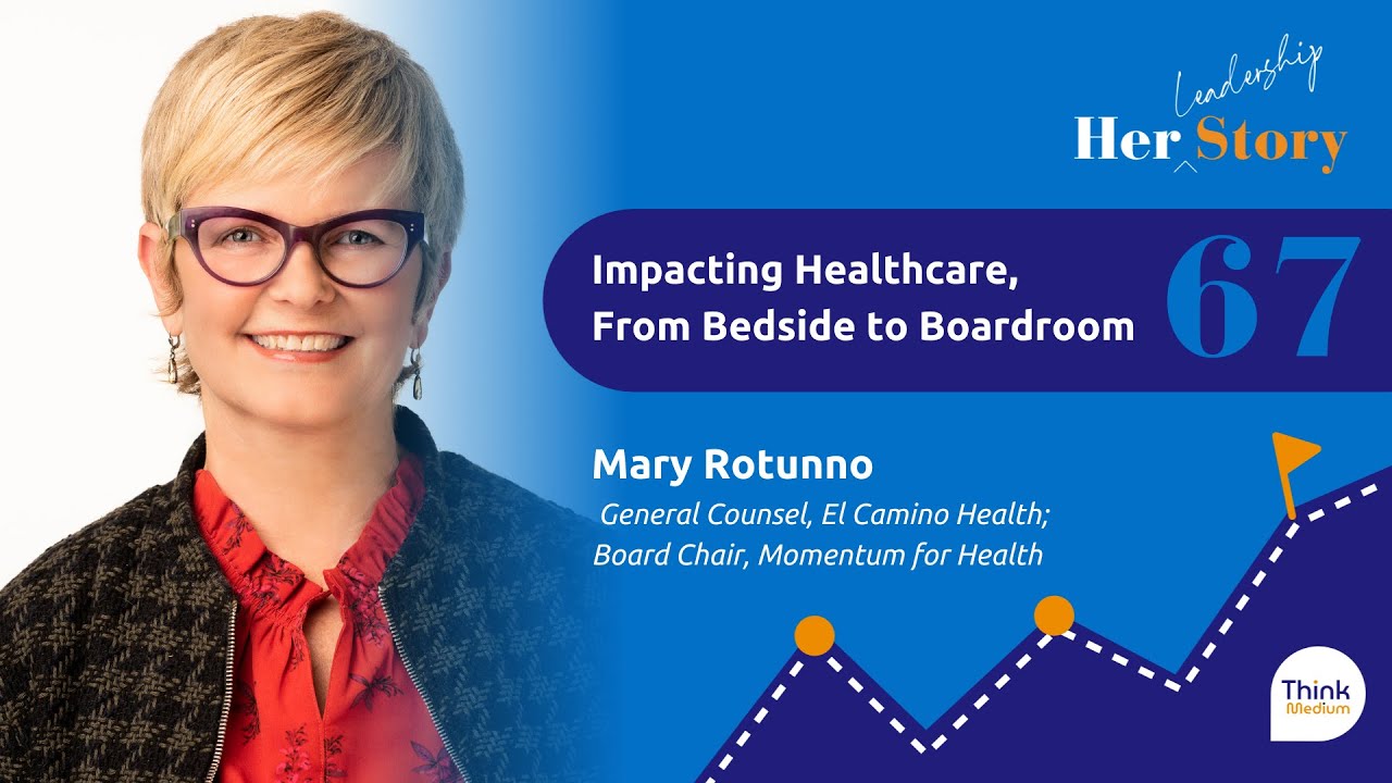Impacting Healthcare, from Bedside to Boardroom | Mary Rotunno, General ...
