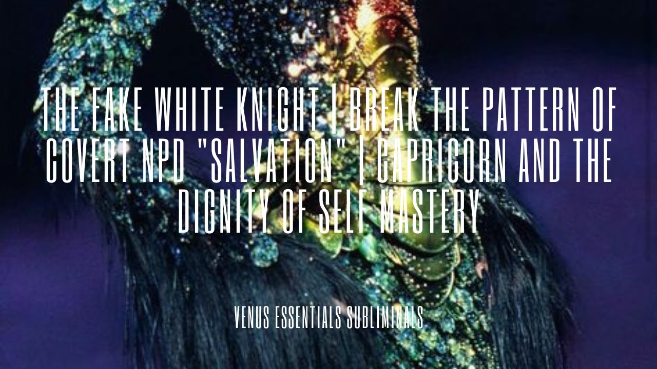Recover from the Fake White Knight | cNPD "The Nice Guy" | Capricorn ...
