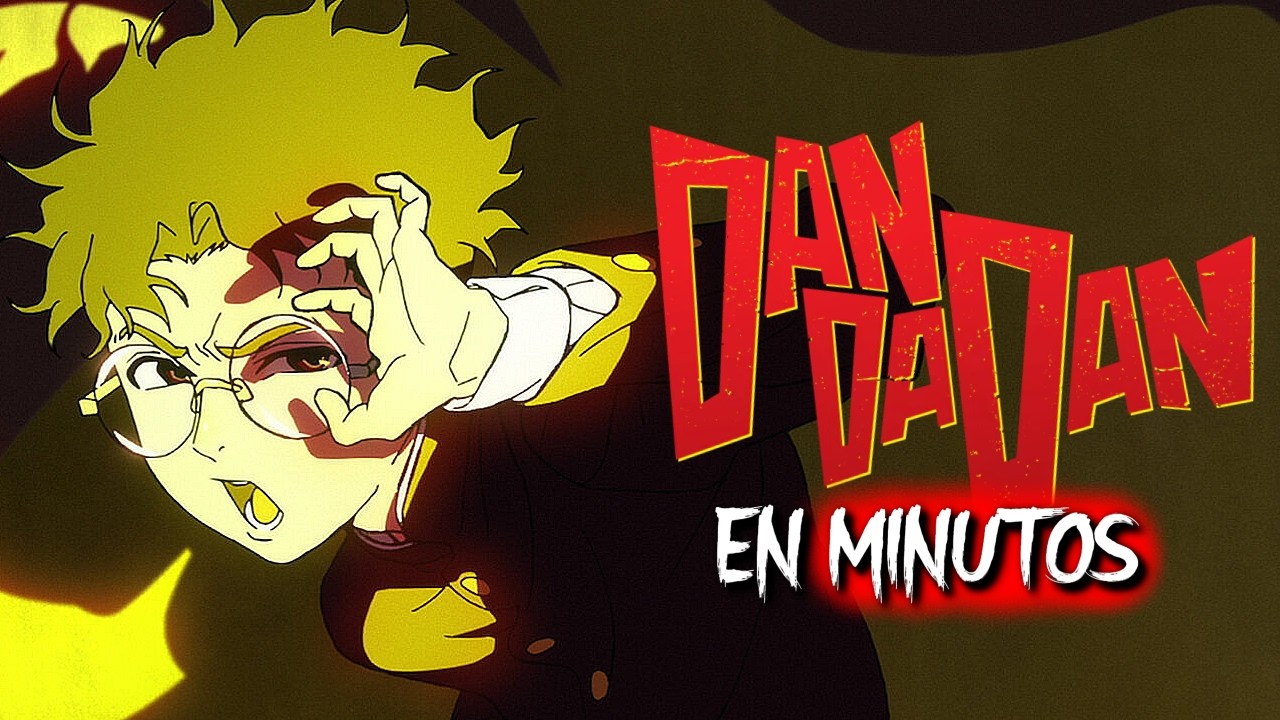 DAN DA DAN: Toda la SERIE | EN MINUTOS - YouTube
