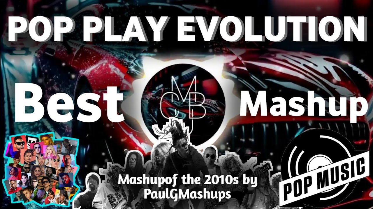 The Best Mashup "POP PLAY EVOLUTION" (2010-2019) | Decade Mashupof the ...