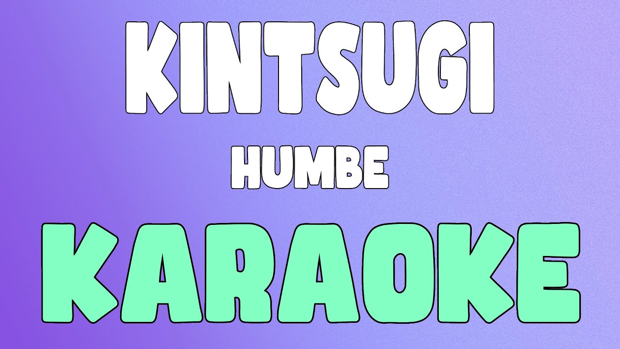 KINTSUGI(Karaoke/Instrumental) - HUMBE - YouTube