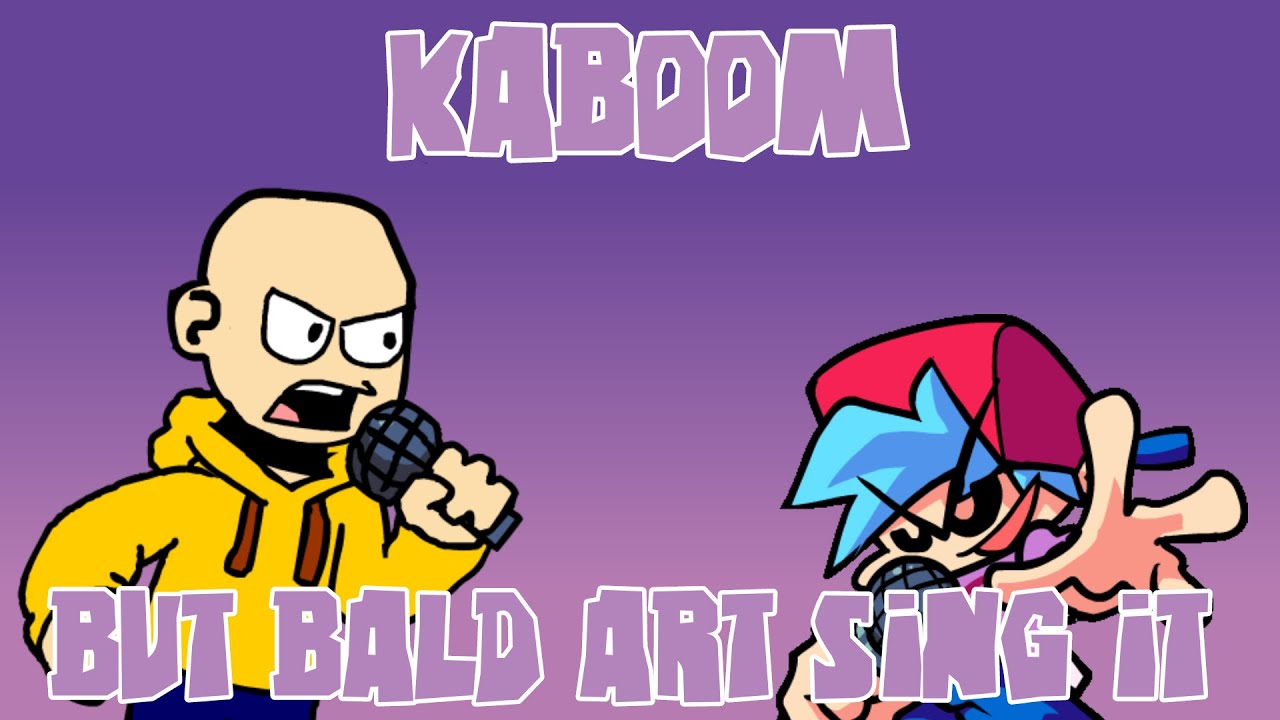 "kabooooooooooooooooooooom"(FNF kaboom but bald Art sing it) - YouTube