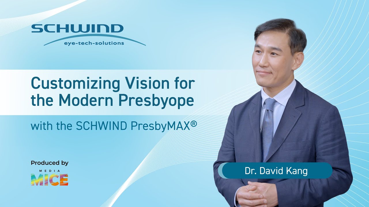 Dr. David Kang on SCHWIND PresbyMAX + KLEx: Advancing Presbyopia ...