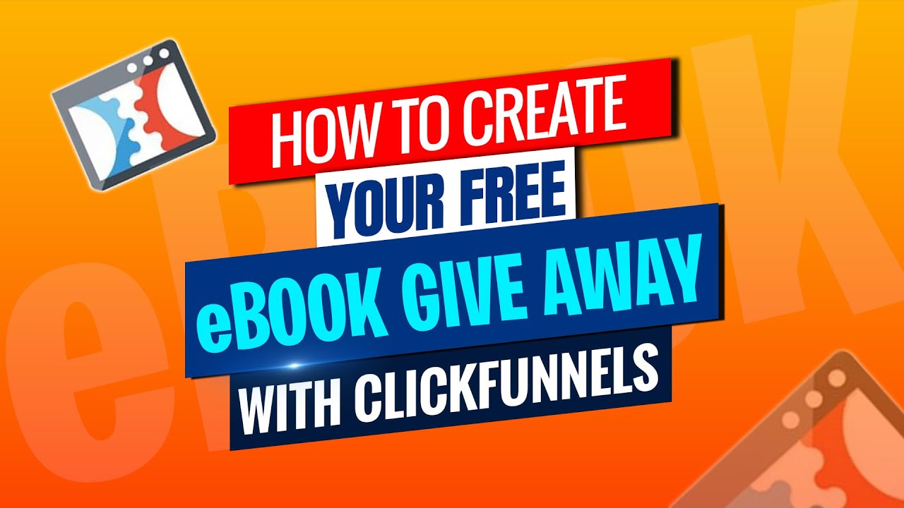 How To Create Your Free eBook give away with Clickfunnels - YouTube