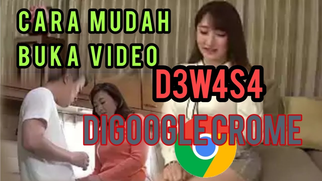 Cara buka video D3w4s4 viral digoogle crome tanpa ribet - YouTube