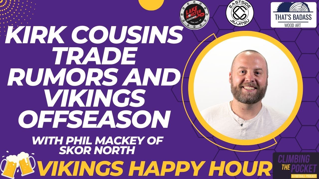 Phil Mackey talks Minnesota Vikings offseason and Kirk Cousins Trade ...