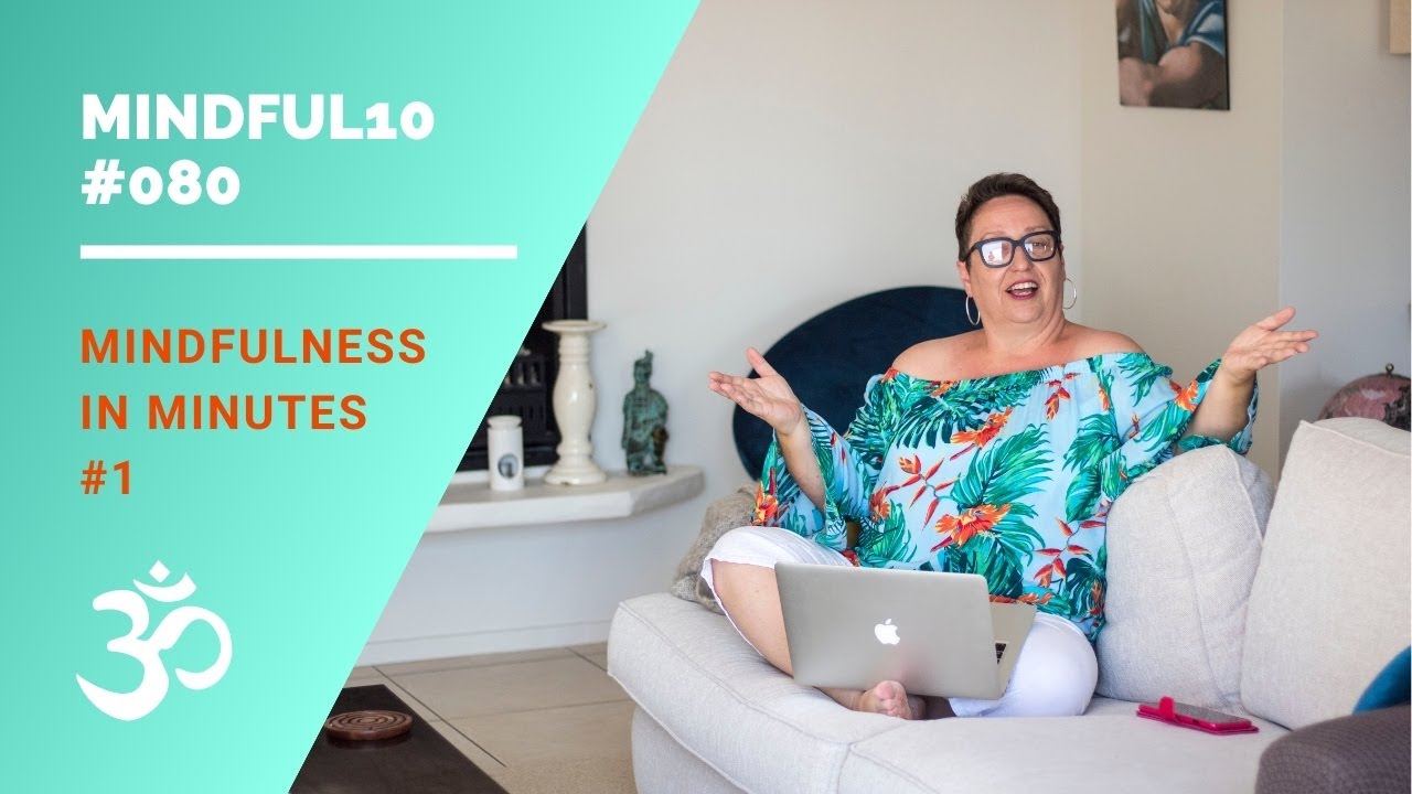 Mindfulness in Minutes # 1 of 4 - Mindful10 # 80 – your mindfulness ...