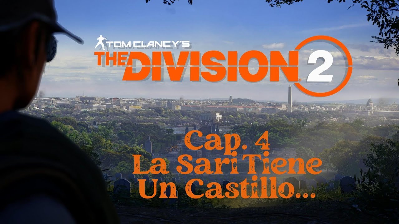The Division 2 - Cap. 4 La Sari Tiene Un Castillo... - YouTube