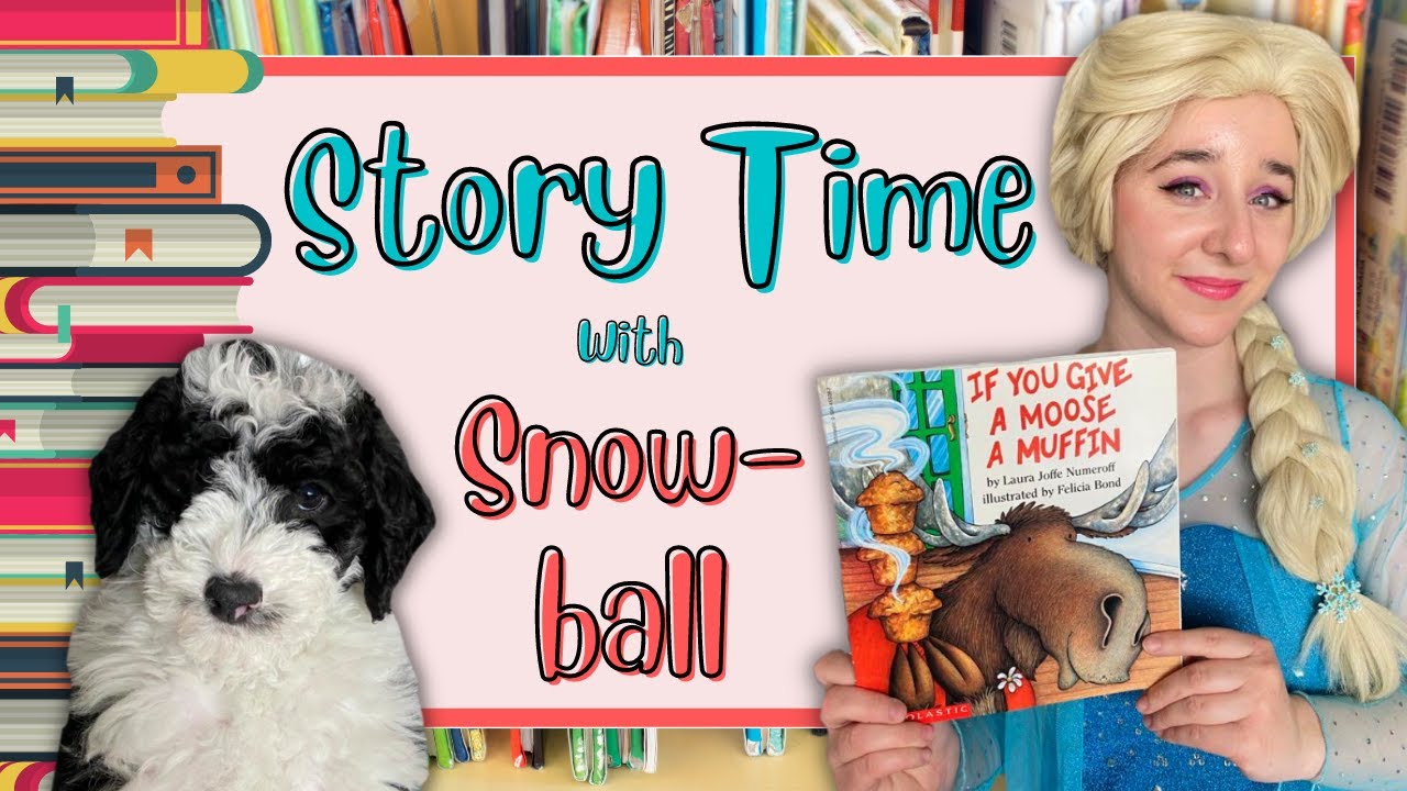 Storytime with Elsa and Snowball the Puppy - If You Give A Moose A ...