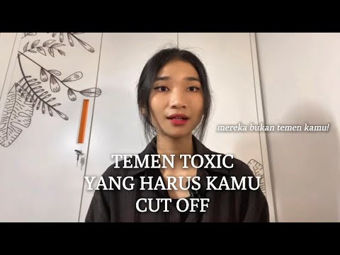 Tipe temen TOXIC dan cara CUT OFF mereka tanpa merasa bersalah