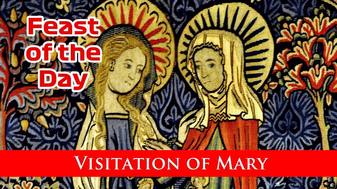 Visitation Of The Blessed Virgin Mary - Feast of the Day with Fr ...