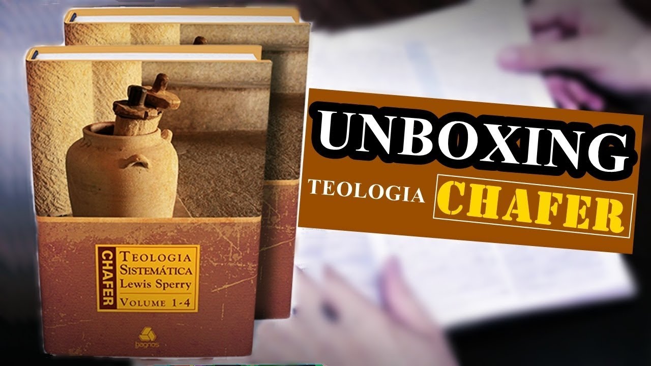TEOLOGIA SISTEMATICA DE LEWiS CHAFER (UNBOXING) - YouTube