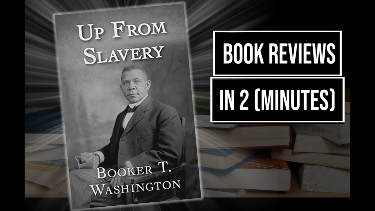 Up From Slavery - Book Reviews In 2 Minutes! #bookertwashington # ...