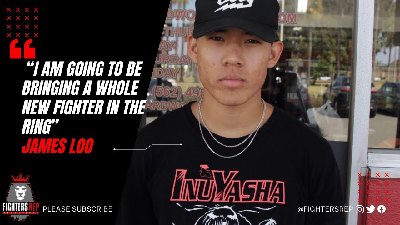 “I am going to be bringing a whole new fighter in the ring!” James Loo ...