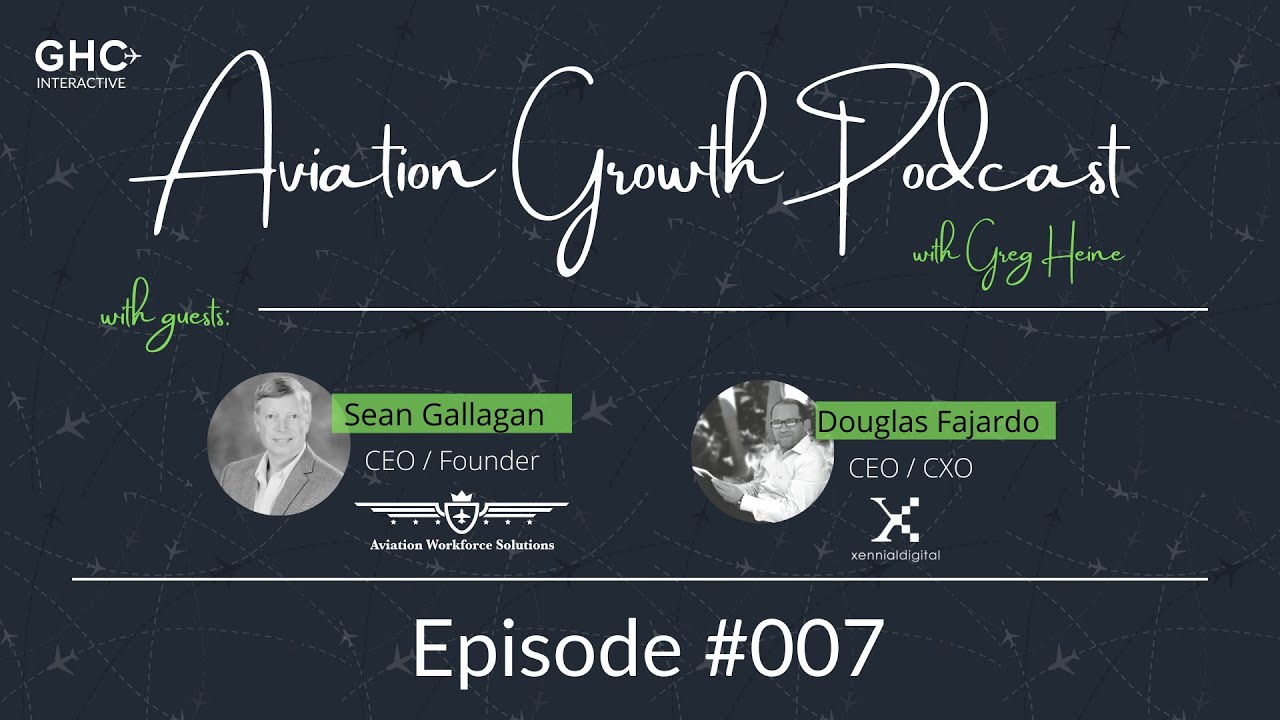 #007 - Douglas Fajardo and Sean Gallagan - Xennial Digital and Aviation ...