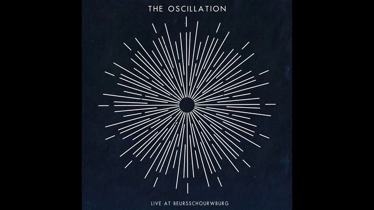 The Oscillation - Live At Beursschourwburg Brussels - YouTube