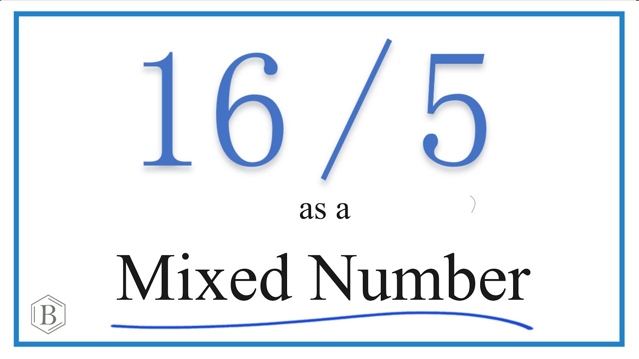 16 5 As A Mixed Number Sixteen Fifths YouTube