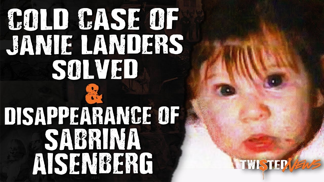 Cold Case of Janie Landers Solved & Disappearance of Sabrina Aisenberg ...