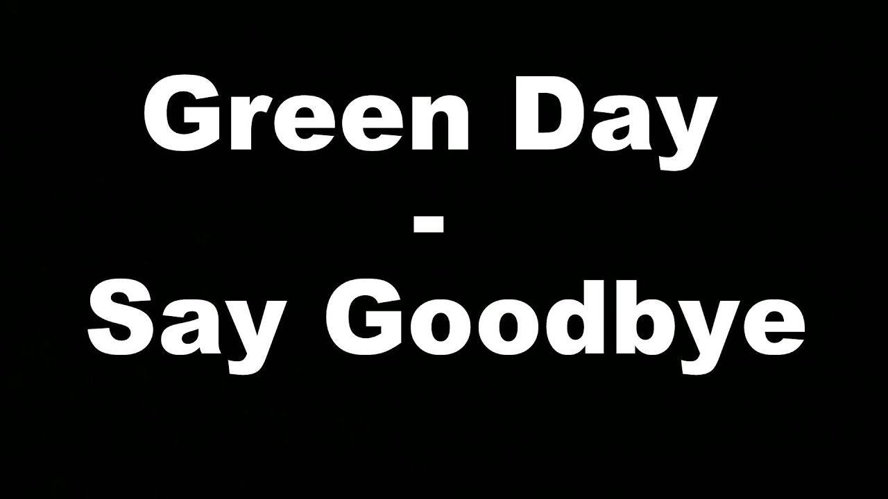 Green Day - Say Goodbye (Hungarian lyrics\Magyar felirat) - YouTube