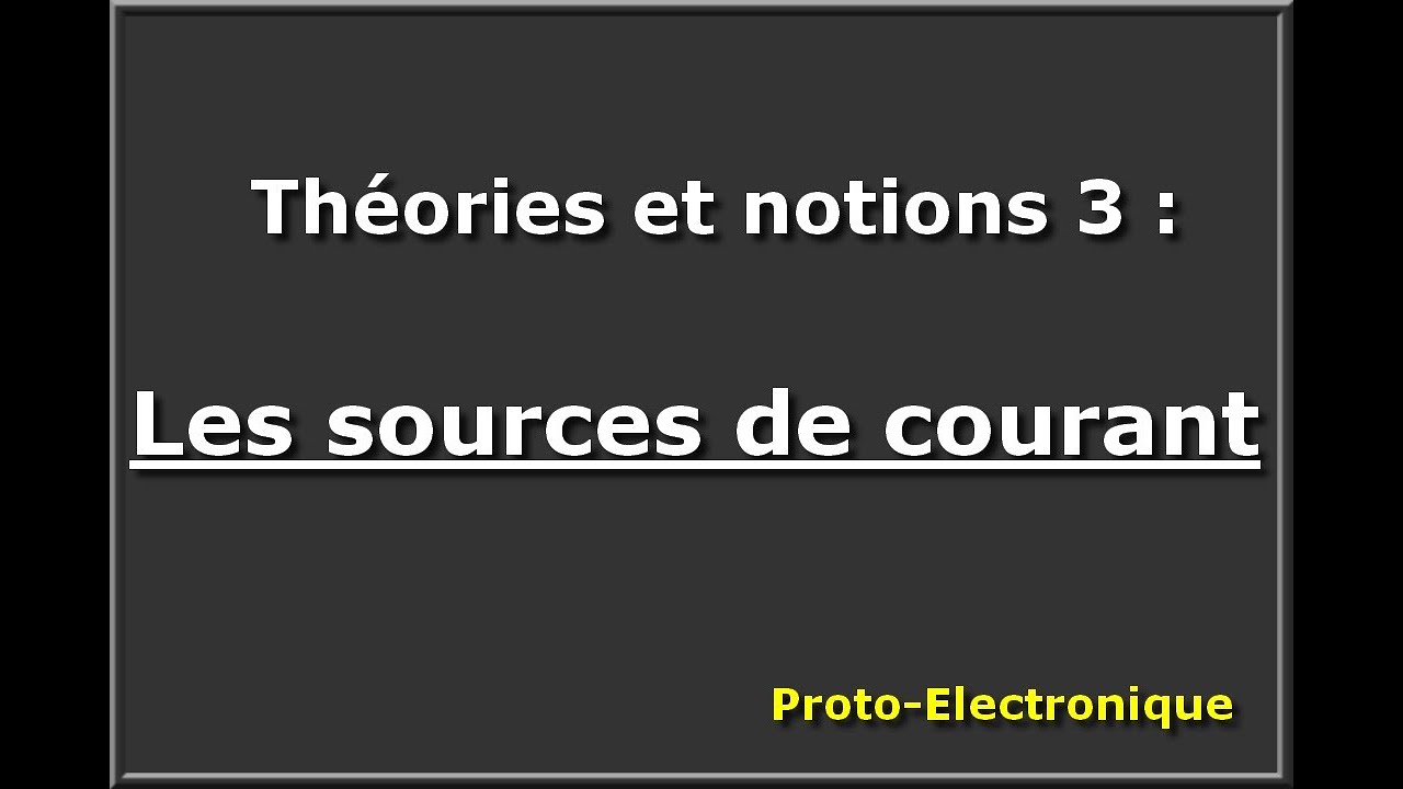 Théories et notions 3 les sources de courant - YouTube