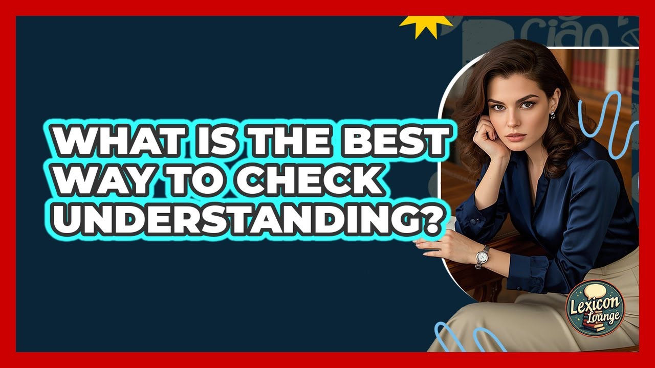 What Is The Best Way To Check Understanding? - YouTube