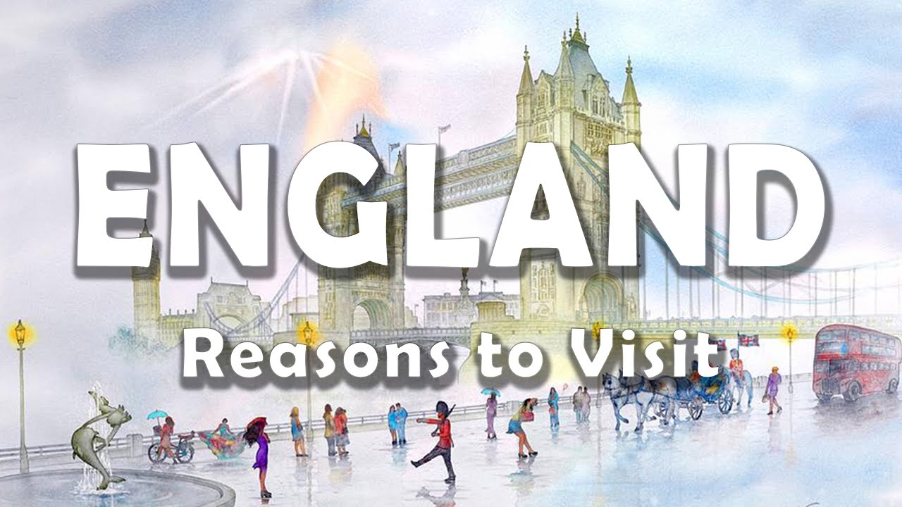 10 reasons to visit England, 10 Best and amazing Places to Visit in ...