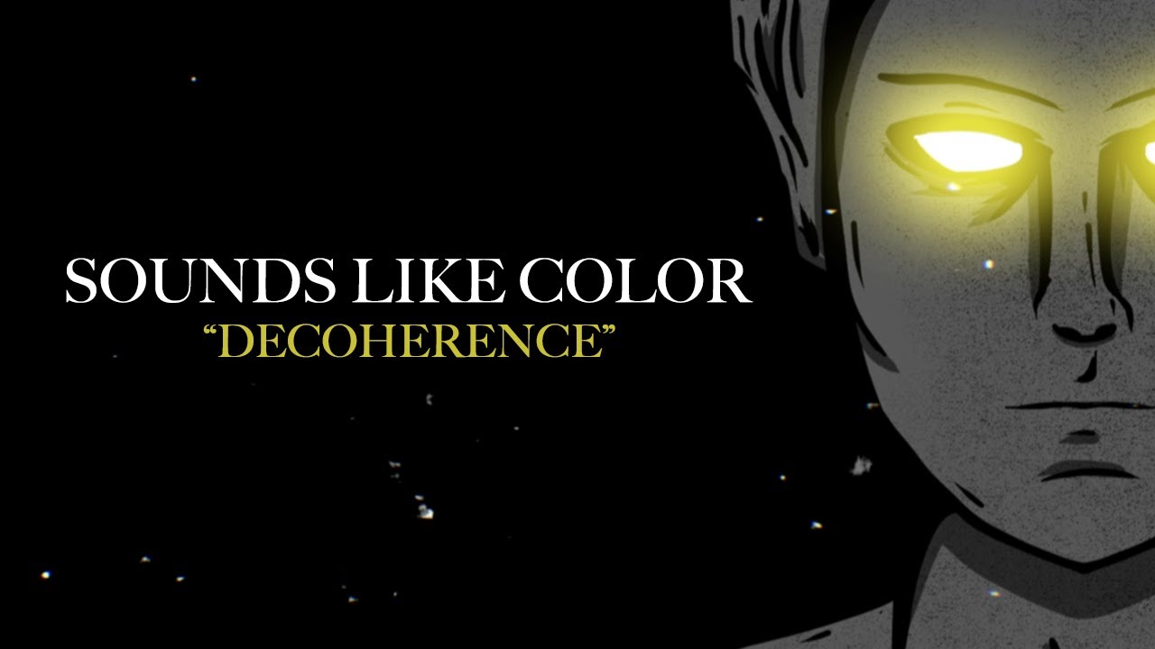 Sounds Like Color - Decoherence (Official Music Video) - YouTube