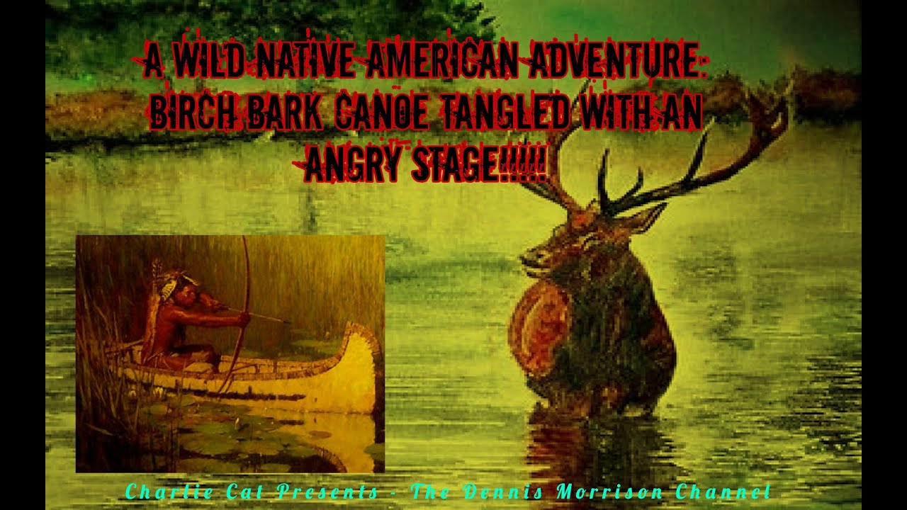 BIRCH BARK CANOE TANGLED WITH A WILD STAG: NATIVE AMERICAN INDIAN TRUE ...