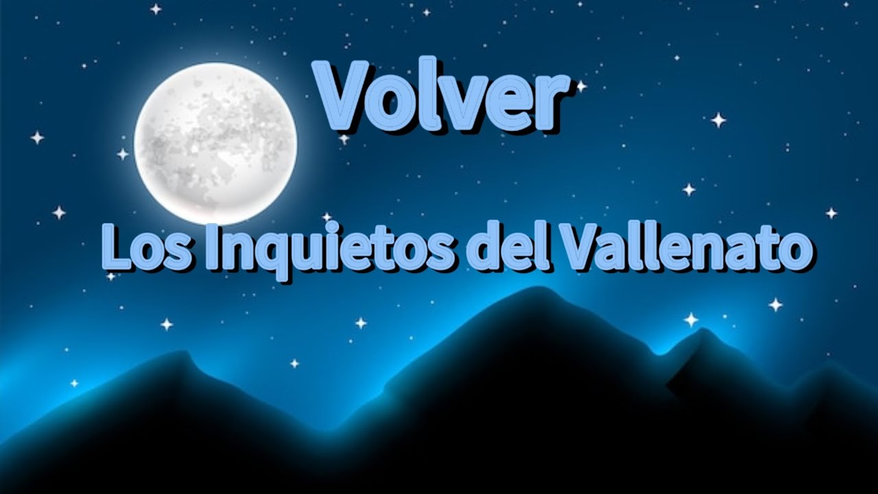 Volver - Los Inquietos del Vallenato - (Letras/Lyrics) - YouTube
