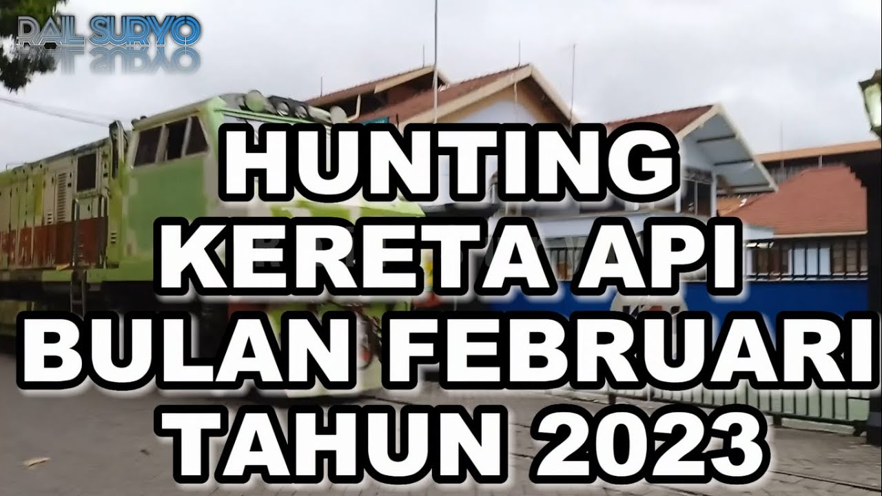 KUMPULAN VIDEO KERETA API BULAN FEBRUARI 2023 - YouTube
