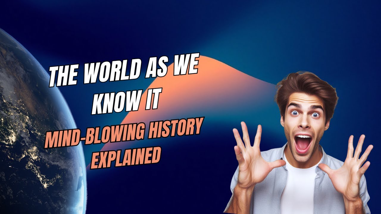 The World As We Know It: How We Got Here & Where We're Going 🌍 (Mind-Blowing History Explained ...