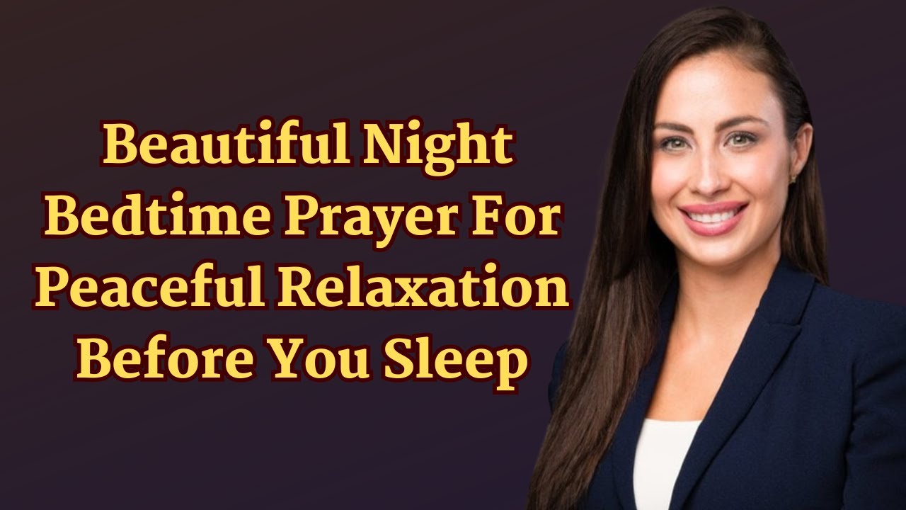 Beautiful Night Bedtime Prayer For Peaceful Relaxation Before You Sleep ...