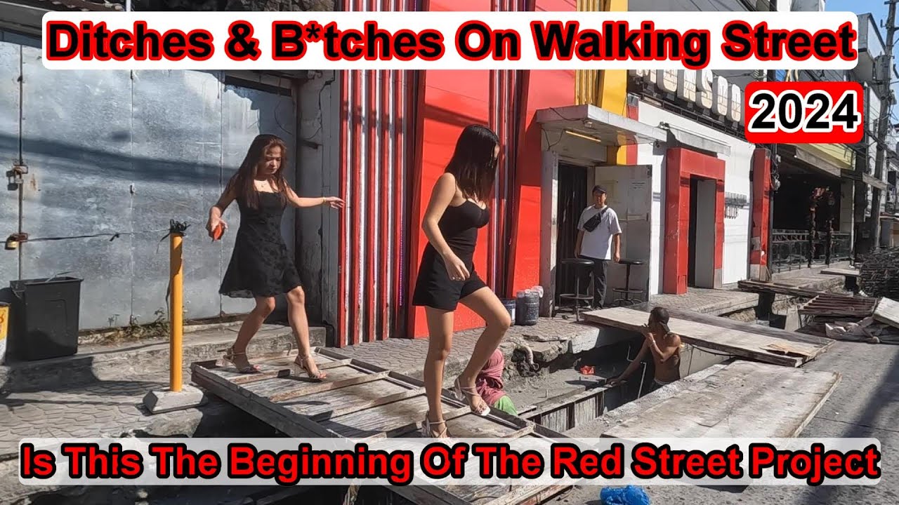 DITCHES AND B*TCHES ON WALKING STREET - IS THIS THE BEGINNING OF THE ...