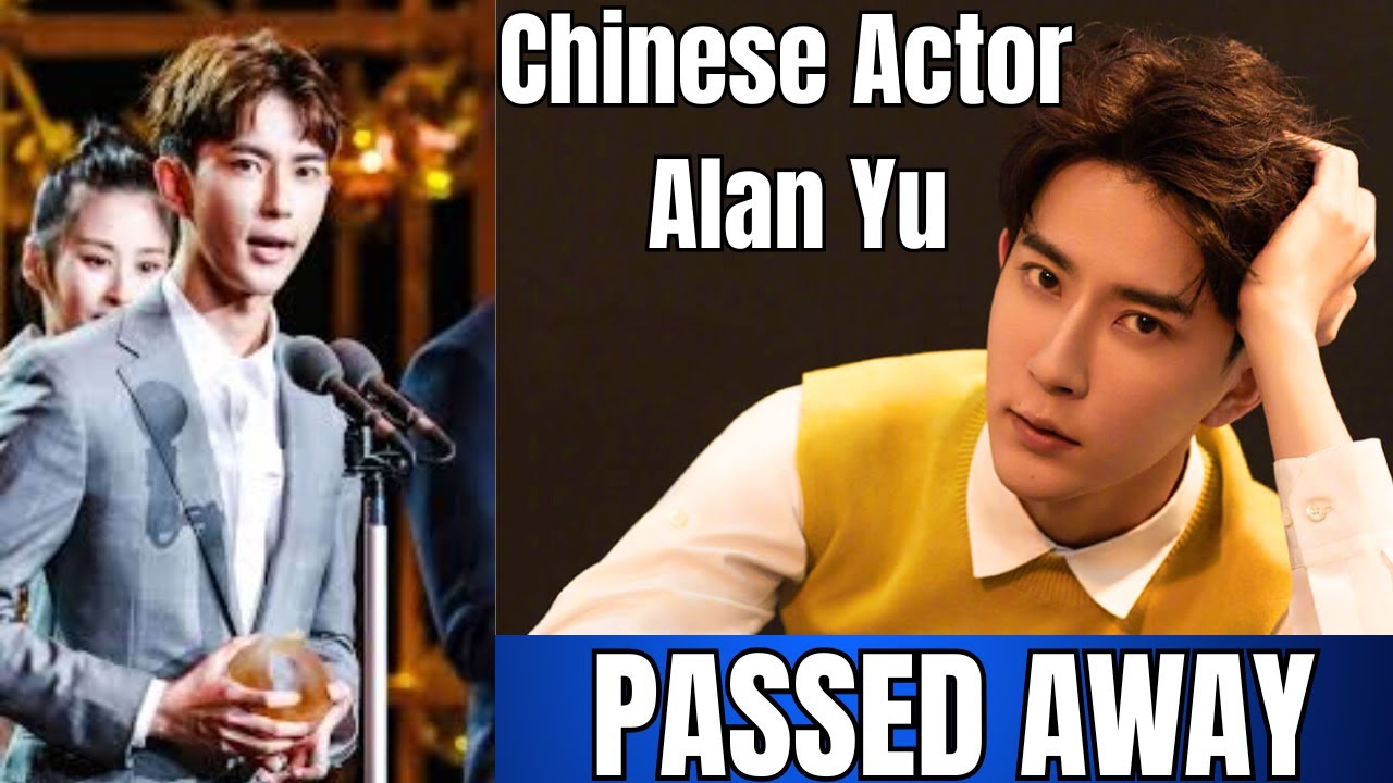 Chinese Actor Alan Yu (Yuang Long) Passes Away in Beijing | Eternal ...