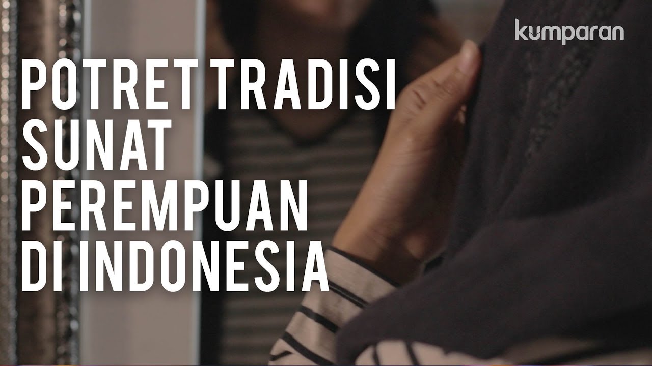 Melihat Tradisi Sunat Perempuan di Indonesia - YouTube