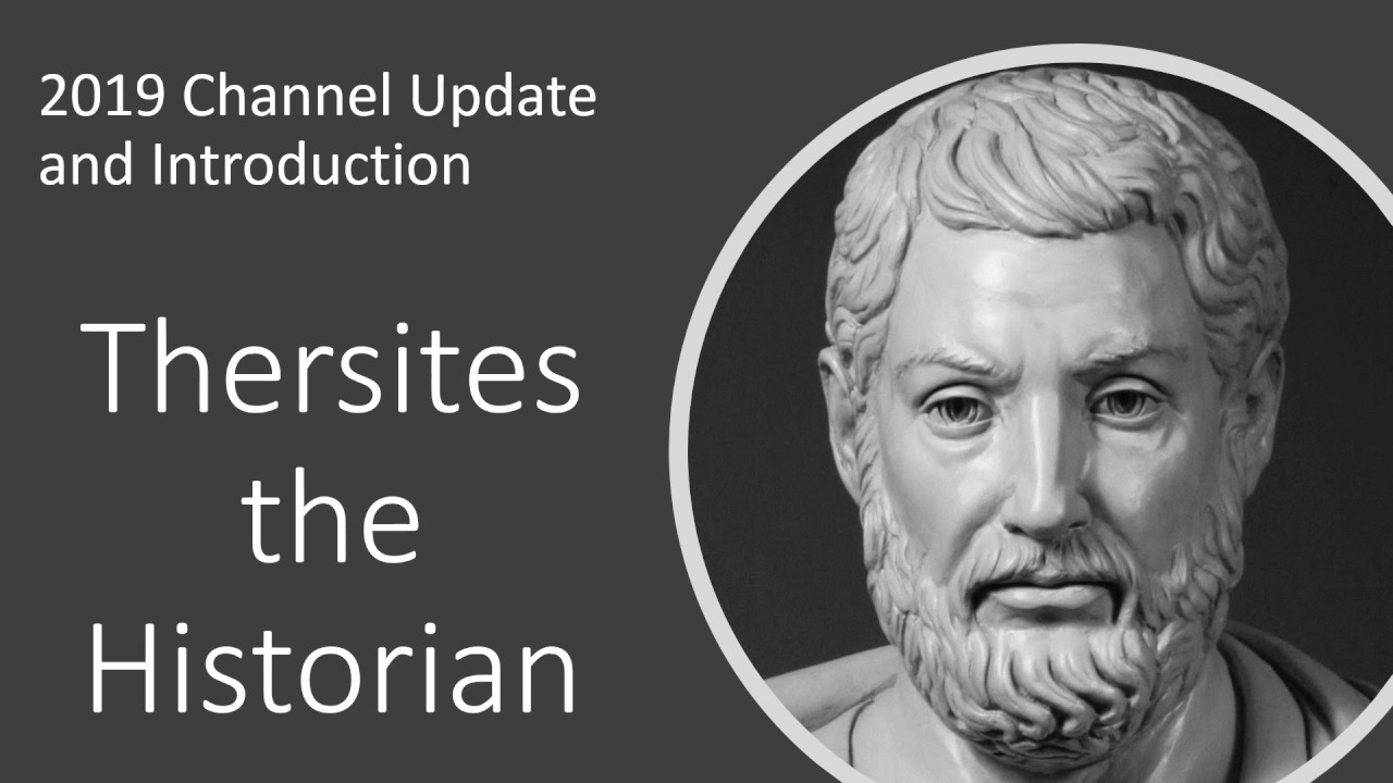 Thersites the Historian: 2019 Channel Update and Introduction - YouTube