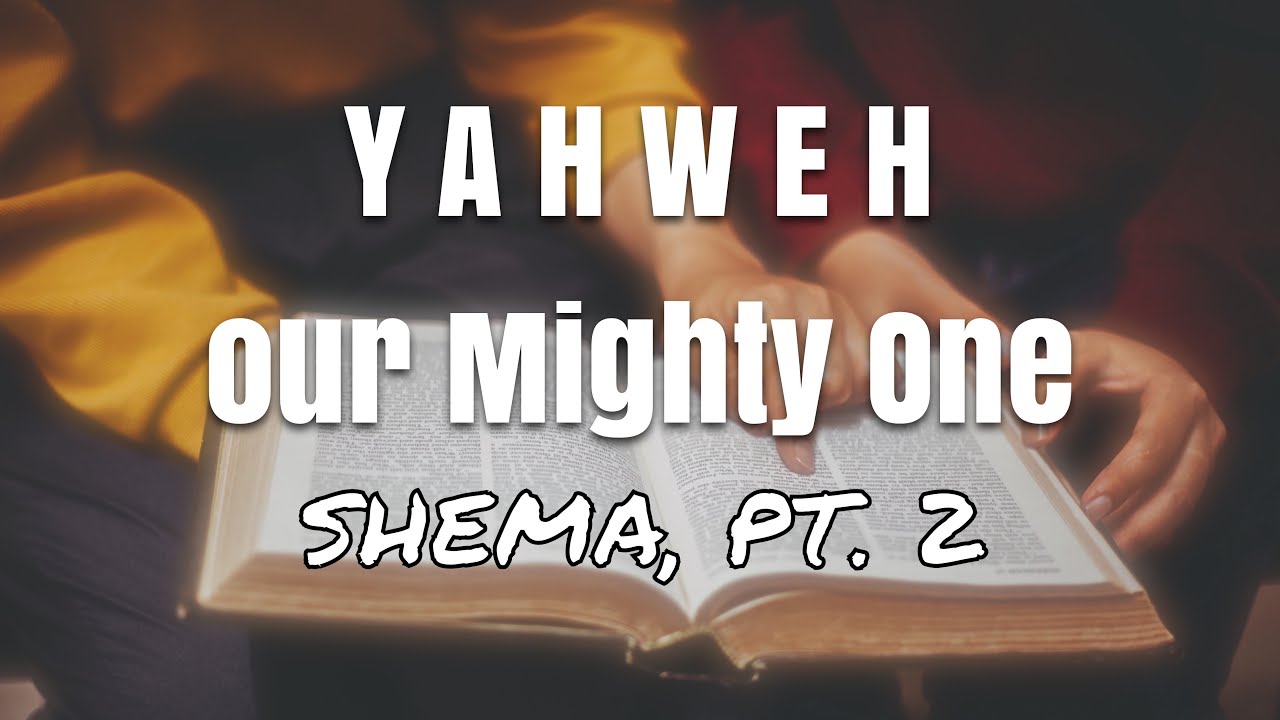 Yahweh our Mighty One (Shema, pt. 2) - YouTube